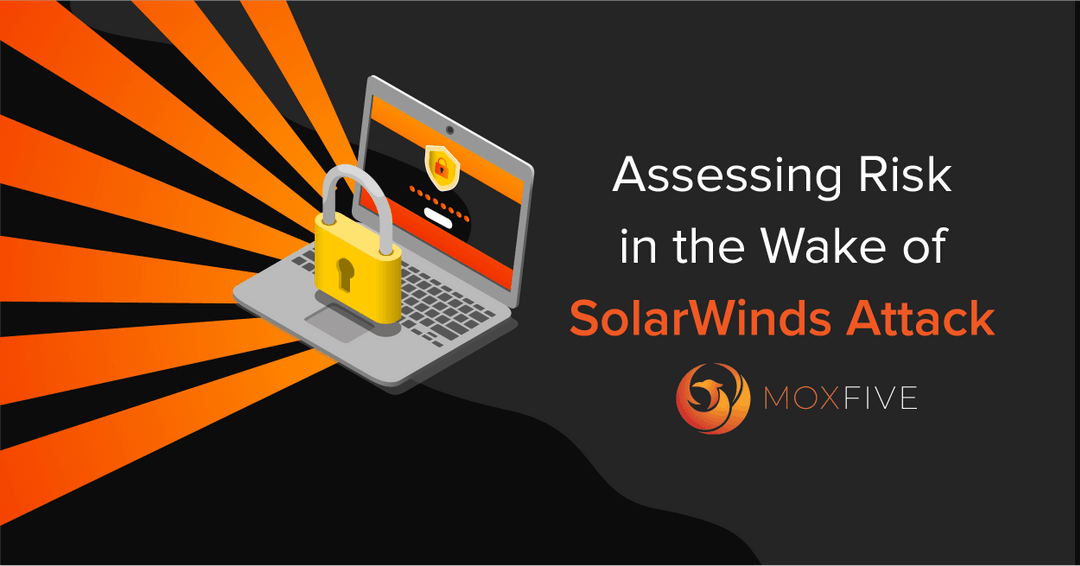 Assessing Risk in the Wake of SolarWinds Attack